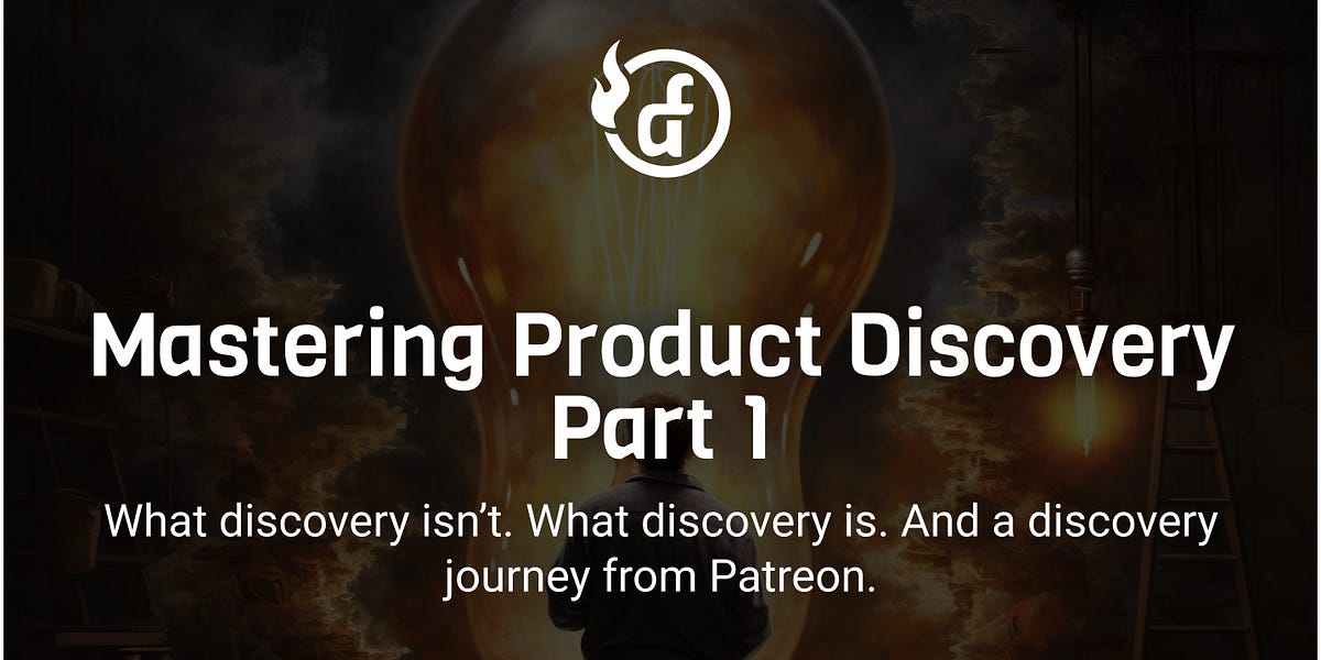 Mastering Product Discovery - by Adam Fishman