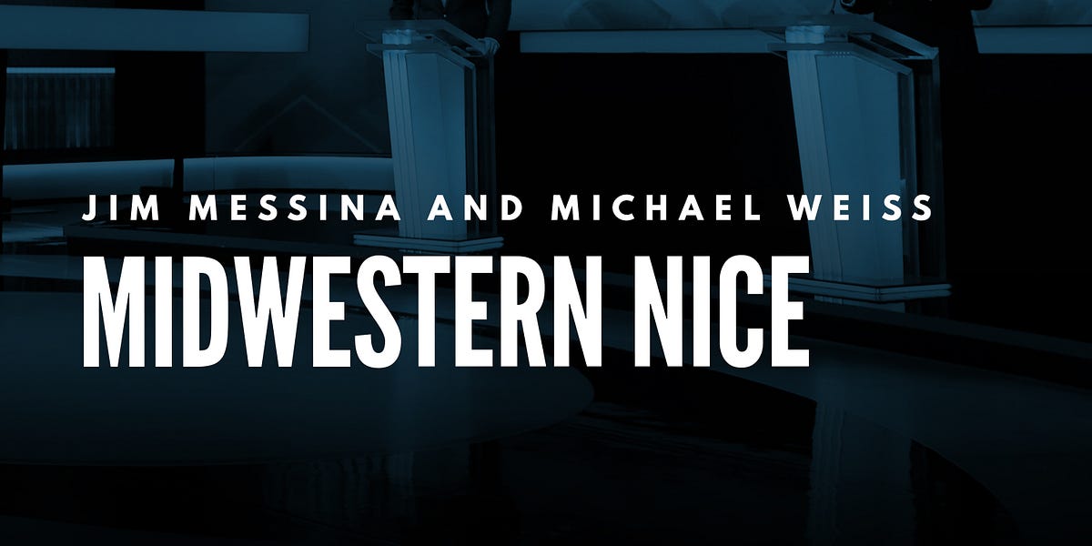 Jim Messina and Michael Weiss: Midwestern Nice