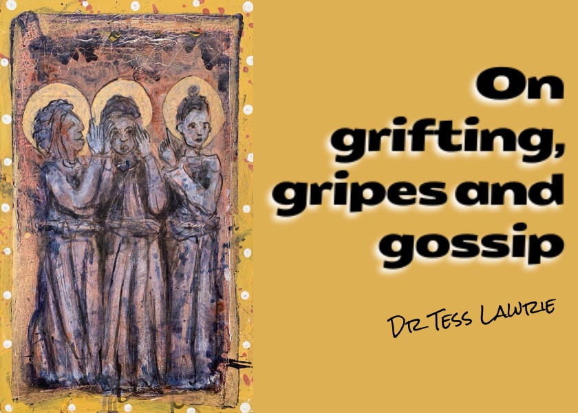 On grifting, gripes and gossip