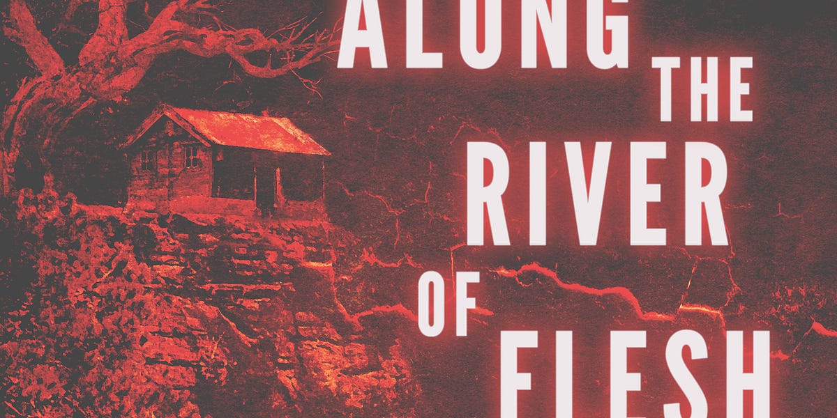 Along the River of Flesh - by Kristopher Triana