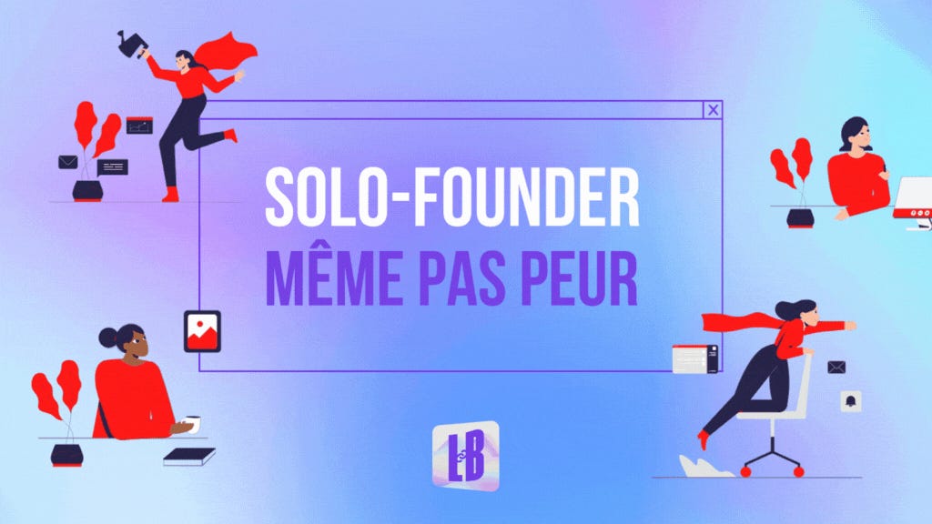 🦄 Solo-founder, même pas peur ! - by Flavie Prevot