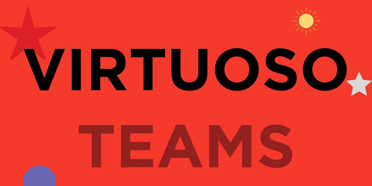 Virtuoso Teams - by Benjamin Hill - Ben's Monday Musings