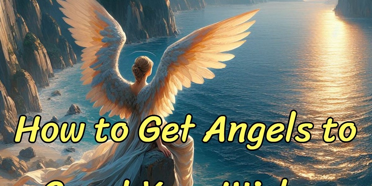 How to Get Angels to Grant Your Wishes