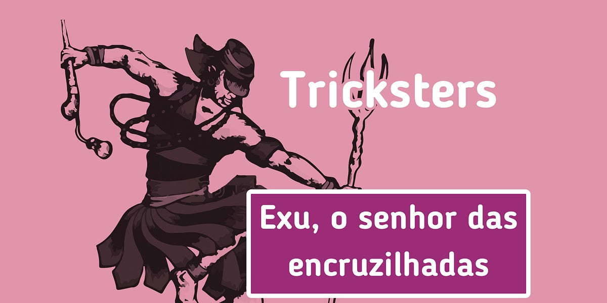 Tricksters: Exu, o senhor das encruzilhadas