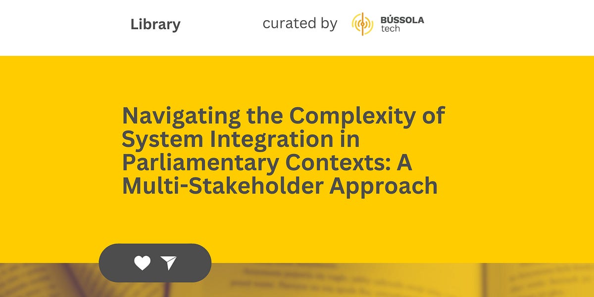 Navigating the Complexity of System Integration in Parliamentary Contexts: A Multi-Stakeholder ...