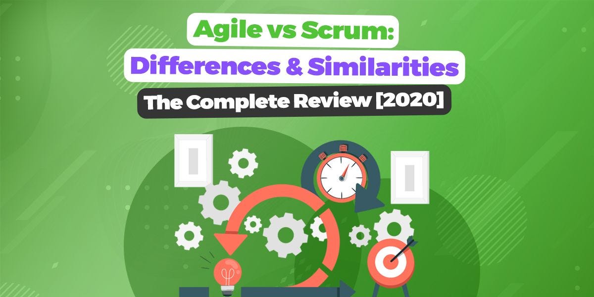 Agile vs Scrum: Differences & Similarities — The Complete Review [2020]