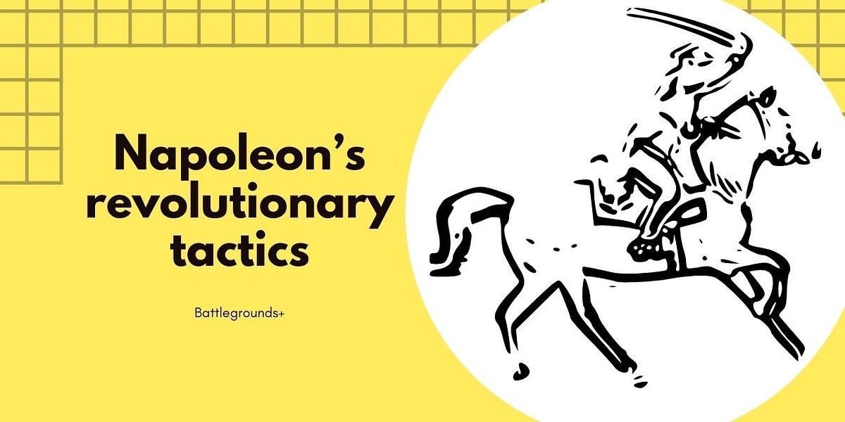 The revolutionary tactics of Napoleon - by Nathan Drescher