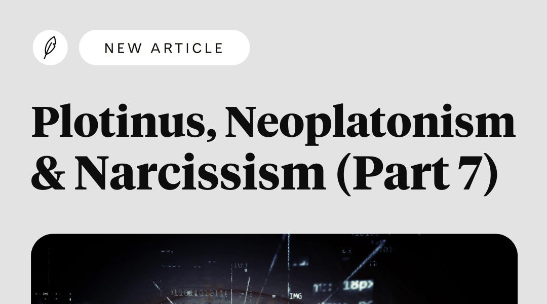 Essay: Plotinus, Neo-Platonism & Beyond Narcissism (Part 7)