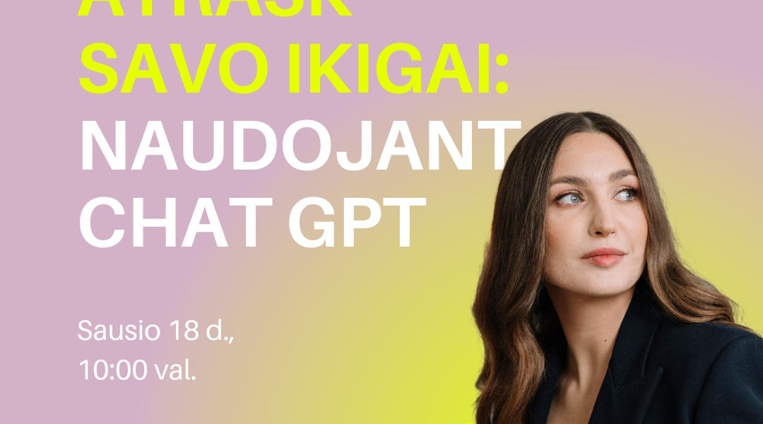 Atrask savo ikigai: naudojant ChatGPT su Viktorija Giržutaite 🚀