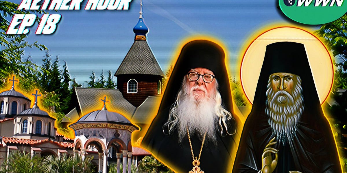Aether Hour Ep. 18: Elder Dmitriy of Santa Rosa w/ Abbot Tryphon