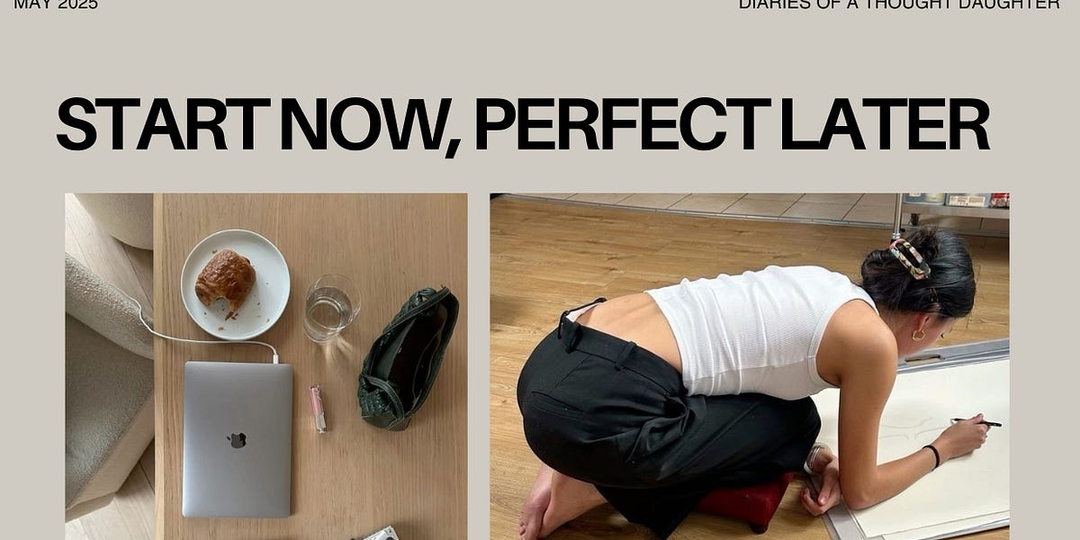 start now, perfect later - by Gabrielle