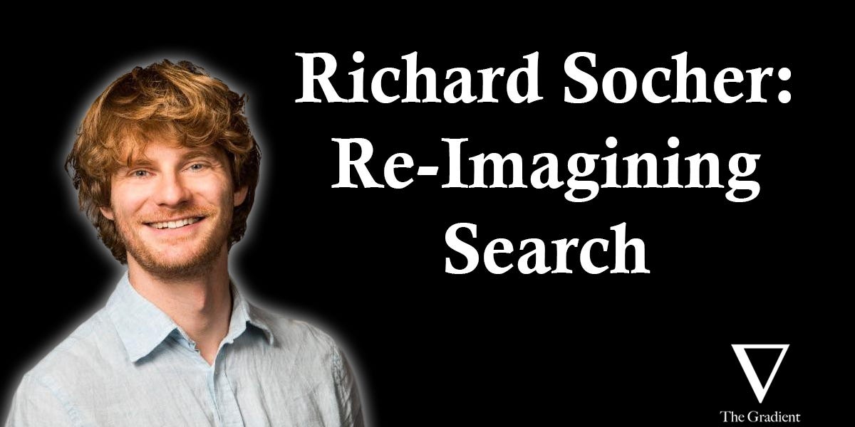 Richard Socher: Re-Imagining Search - by daniel bashir