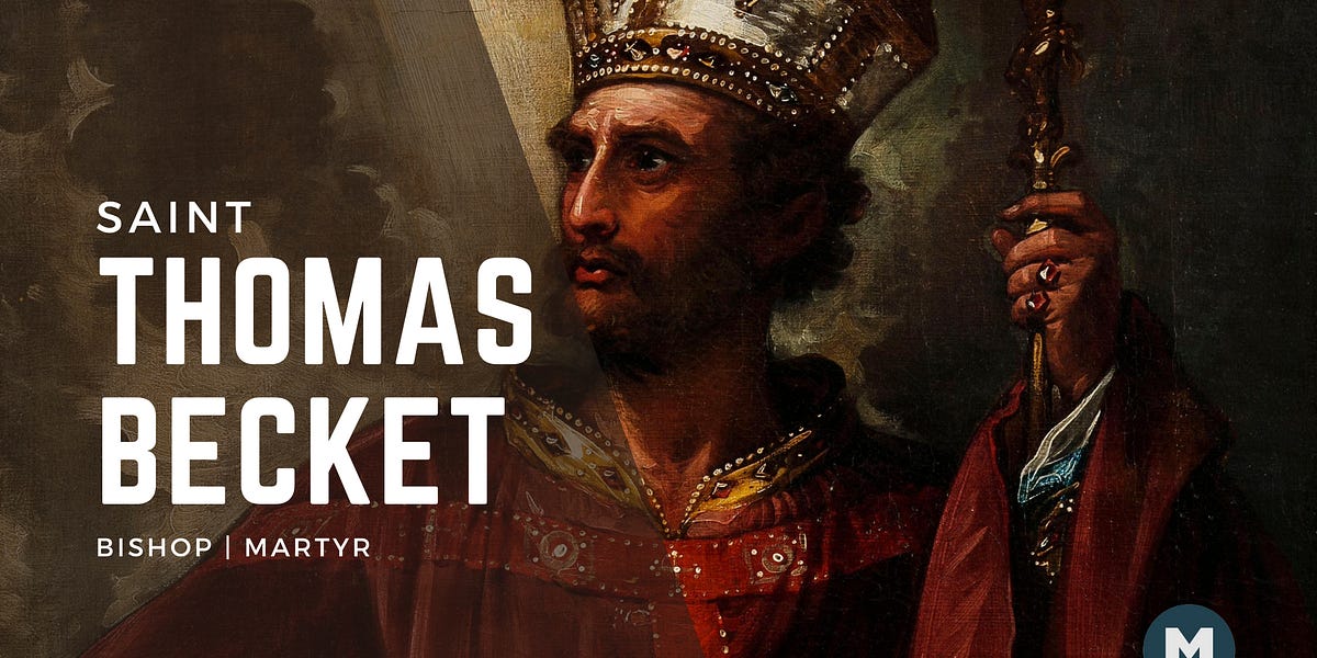 Today is the Feast Day of St. Thomas Becket