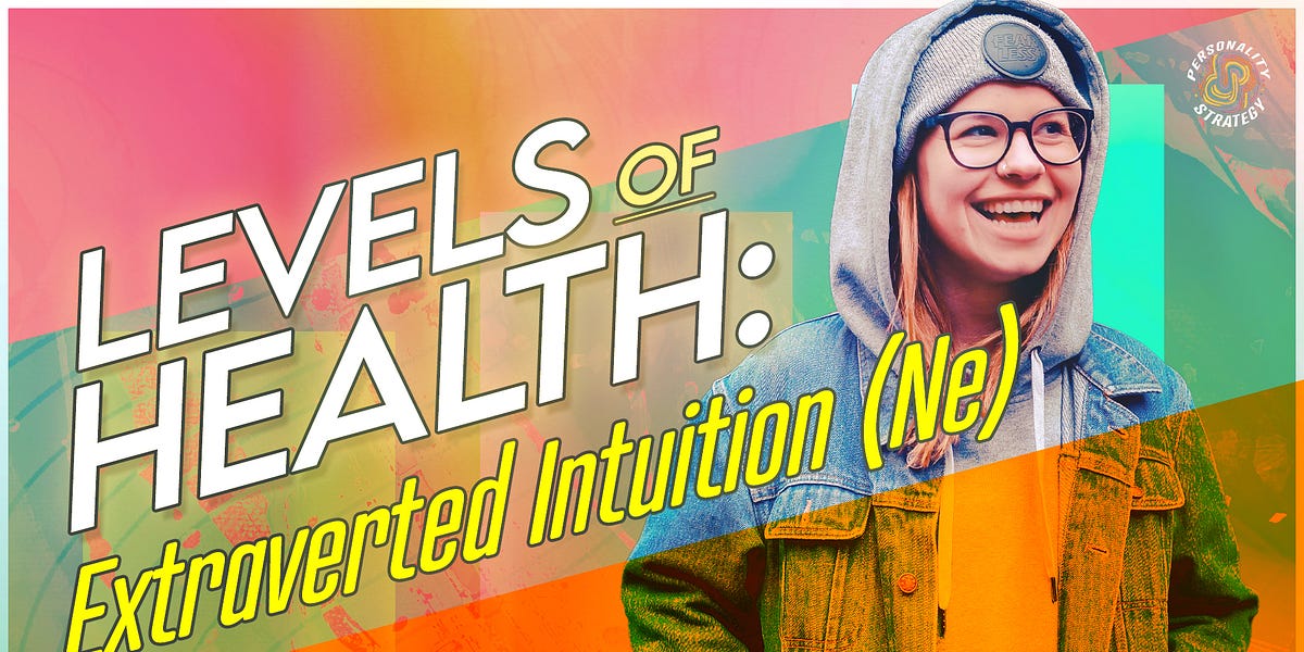 Levels of Health in Extraverted Intuition (Ne): Challenge, Creative Act ...