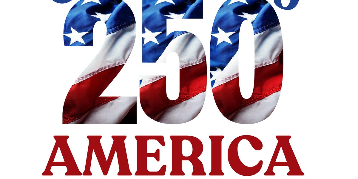 America’s 250th Birthday - America, Can We Talk?