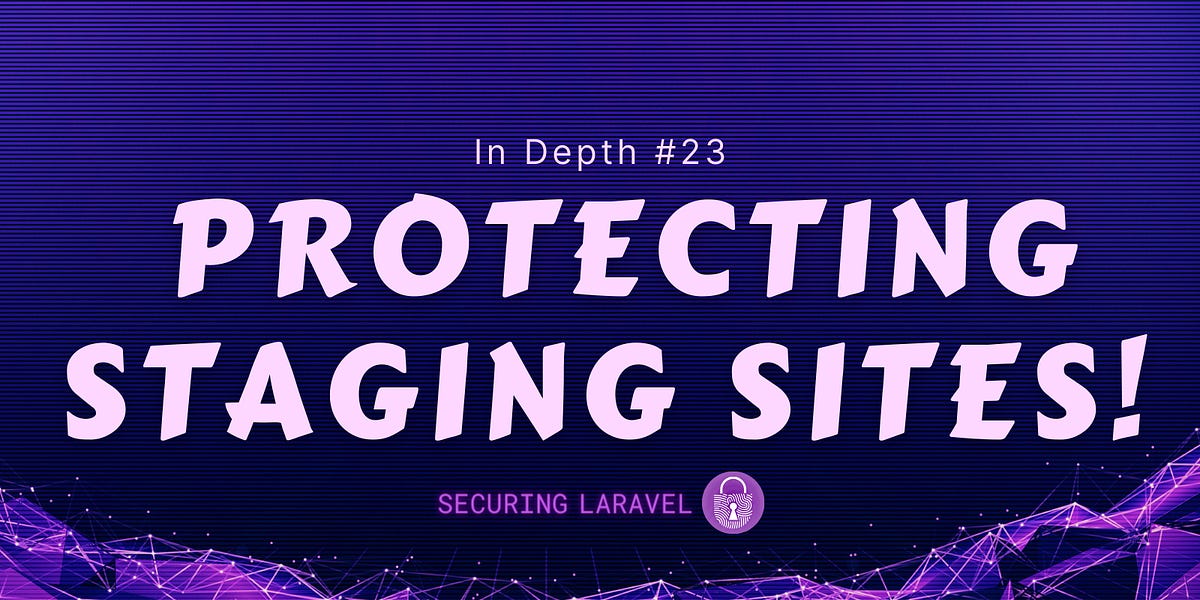 In Depth: Protecting Staging Sites!