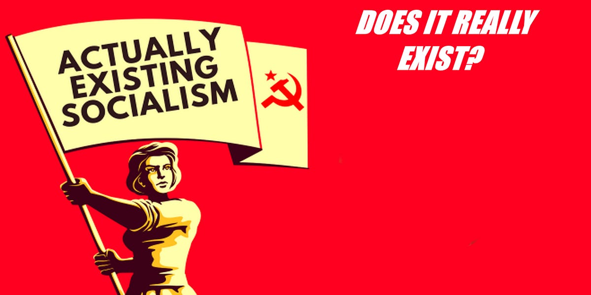What is “Actually Existing Socialism”? - by Comrade Wenger