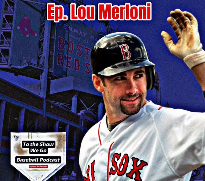 To the Show We Go Podcast: Lou Merloni - by Andrew Parker