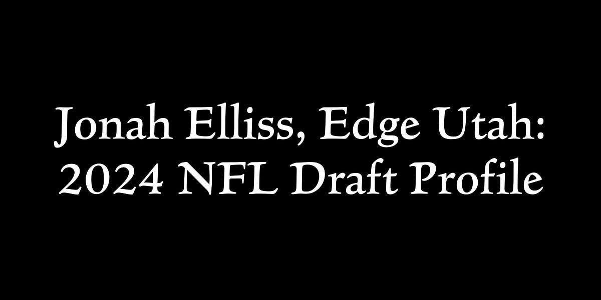 Jonah Elliss, Edge Utah: 2024 NFL Draft Profile