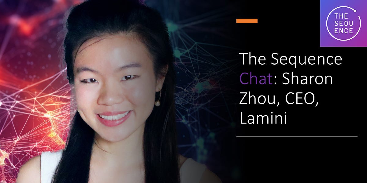The Sequence Chat: Sharon Zhou: CEO, Lamini on RLHF and Fine-Tuning LLMs