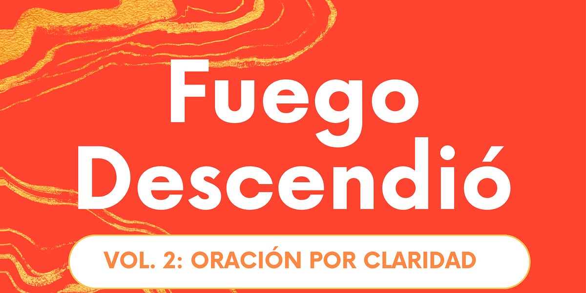 Fuego Descendió Vol.2: Oración por Claridad