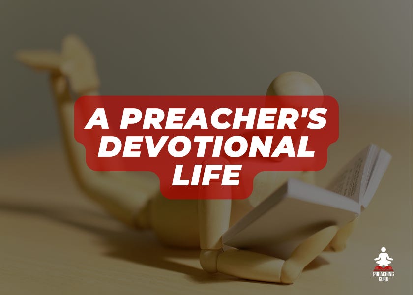 A Preacher's Devotional Life - Preaching Guru