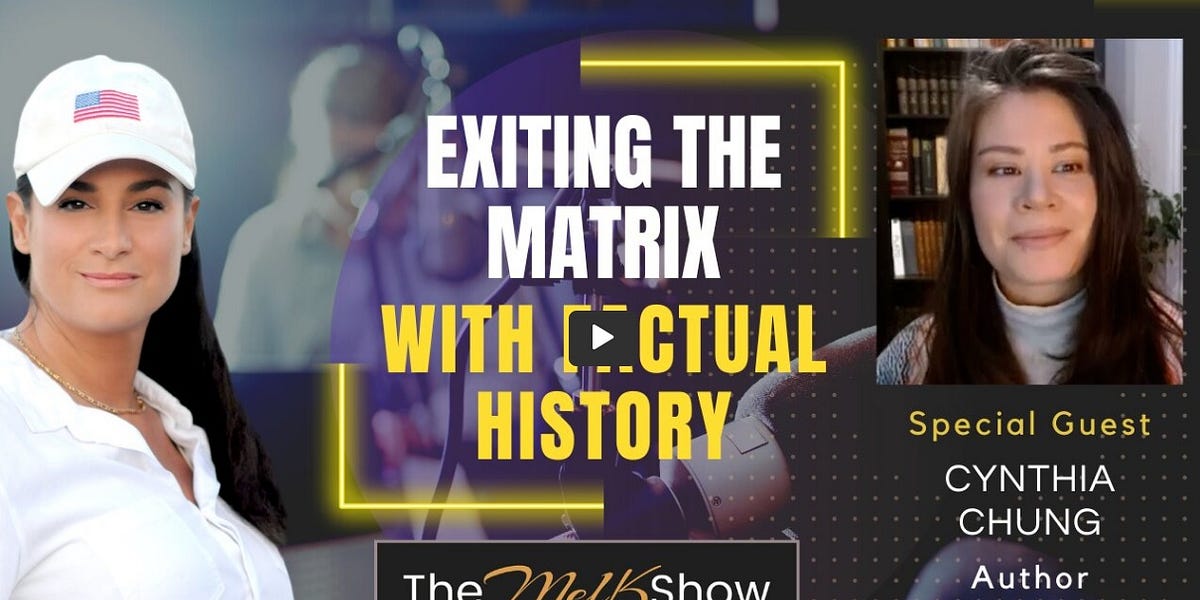 Mel K and Cynthia Chung: Exiting the Matrix With Factual History