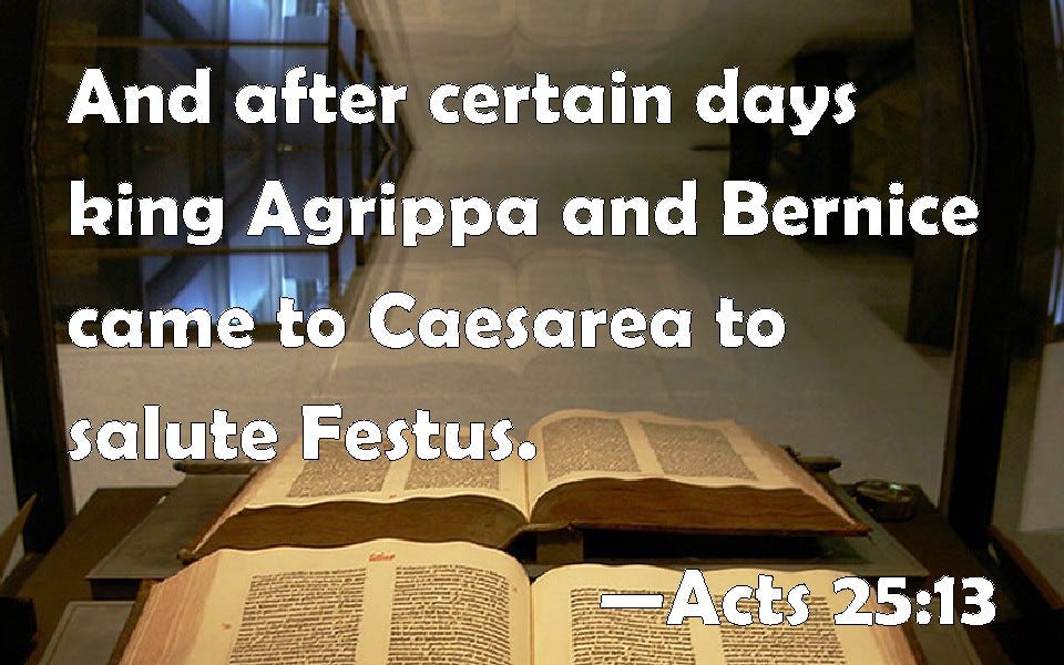 A Study of Acts: Agrippa and Bernice Visit Festus