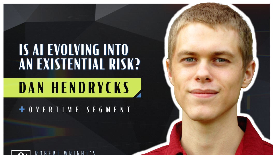 Is AI Evolving into an Existential Threat? (Robert Wright & Dan Hendrycks)