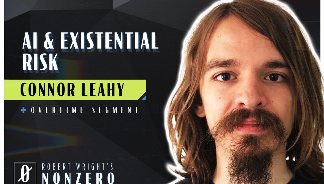 AI and Existential Risk (Robert Wright & Connor Leahy)