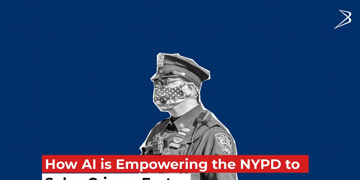 How AI is Empowering the NYPD to Solve Crimes Faster