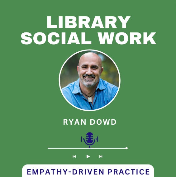 Episode 6: Ryan Dowd - by Sarah Johnson, MLIS, LMSW