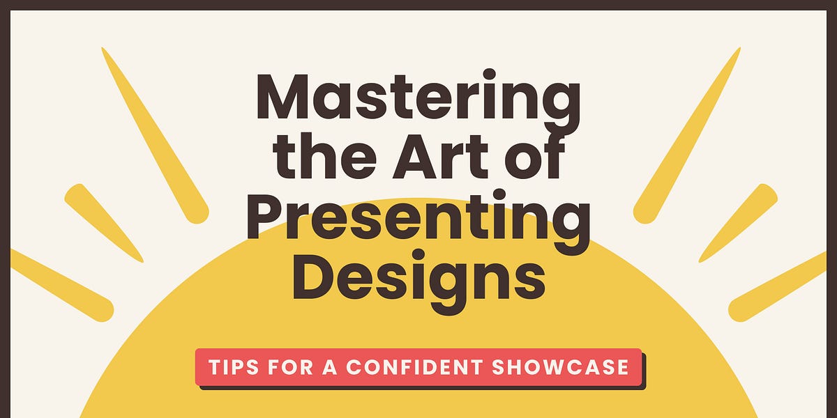 Mastering the Art of Presenting Designs: Tips for a Confident Showcase
