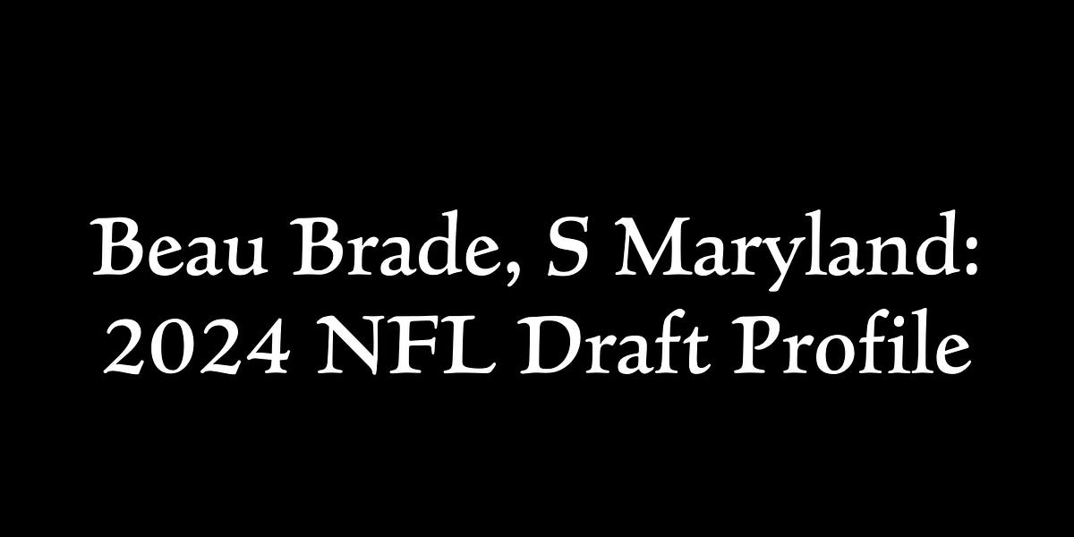 Beau Brade, S Maryland: 2024 NFL Draft Profile