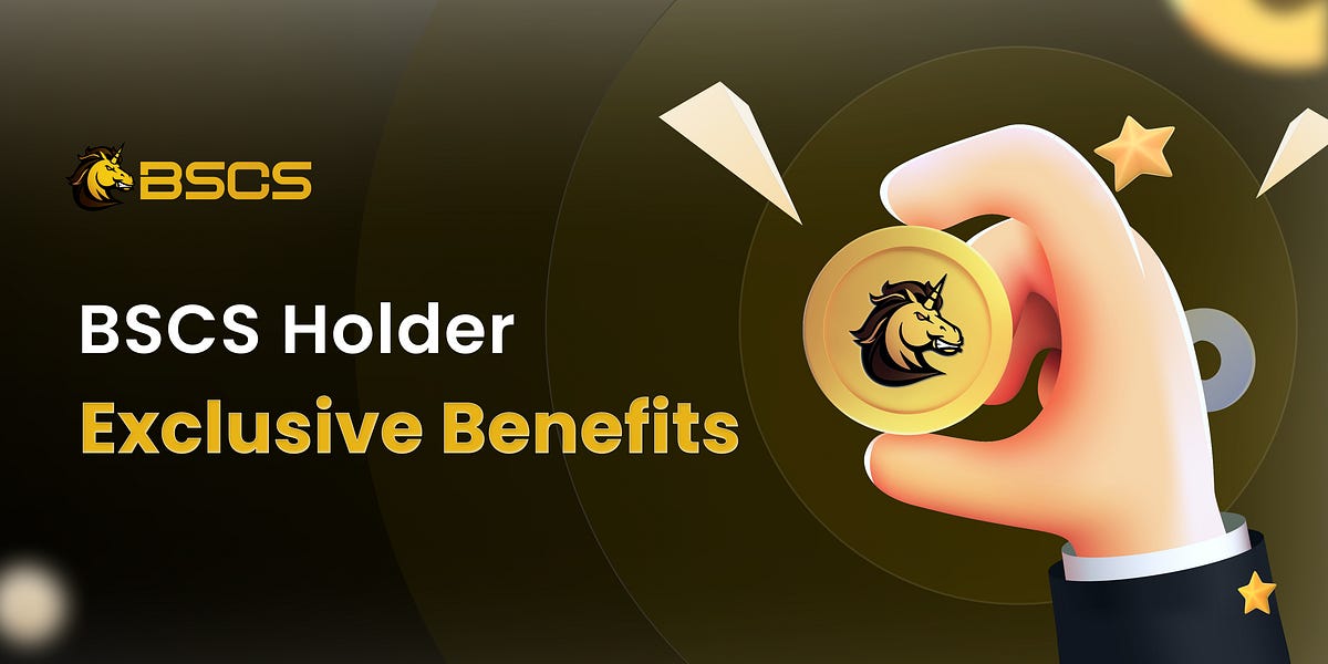 💎 Exclusive Benefits for BSCS Holder 💰 - BSCS Newsletter