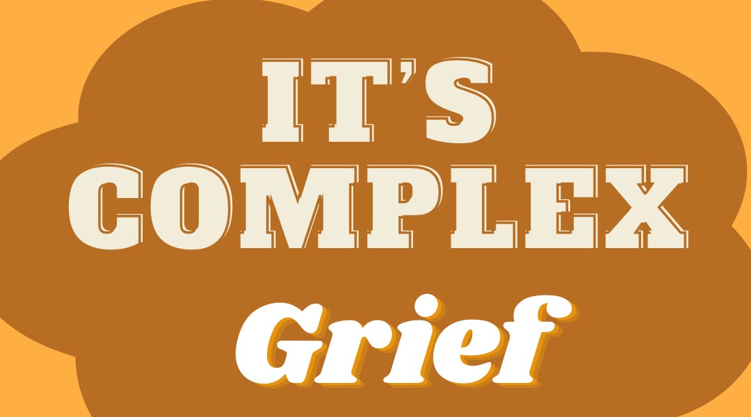 It's Complex: Grief - by Brigid Adela - It's Complex