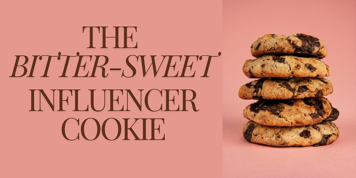The Bitter-Sweet Influencer Cookie - by Priyanka Raman