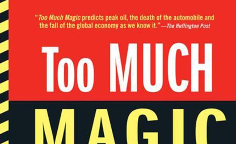 Too Much Magic: Wishful Thinking, Technology, and the Fate of the Nation