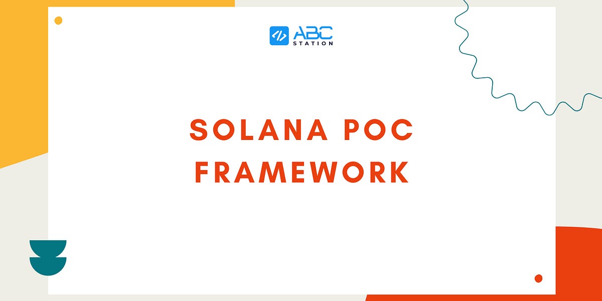 Solana PoC Framework - by ABC Station - ABC’s Substack