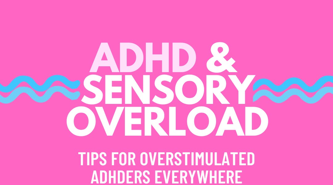 ADHD & Sensory Overload - by Trina Haynes - My Lady ADHD