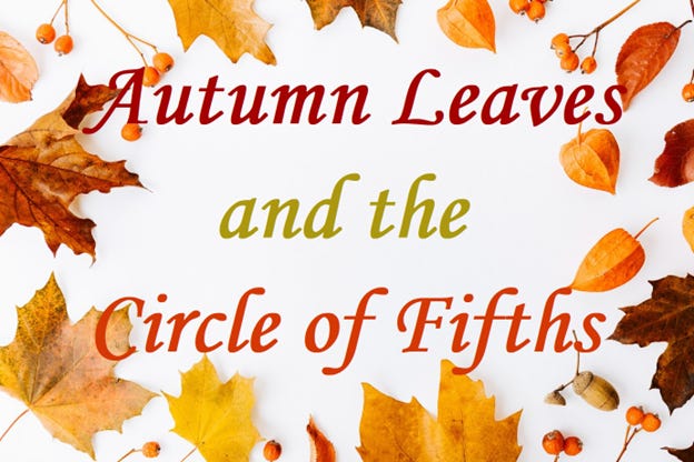 Autumn Leaves and the Circle of Fifths - by Jay McNeill