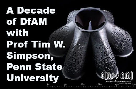 A Decade of DfAM with Prof. Tim W. Simpson - by Duann Scott