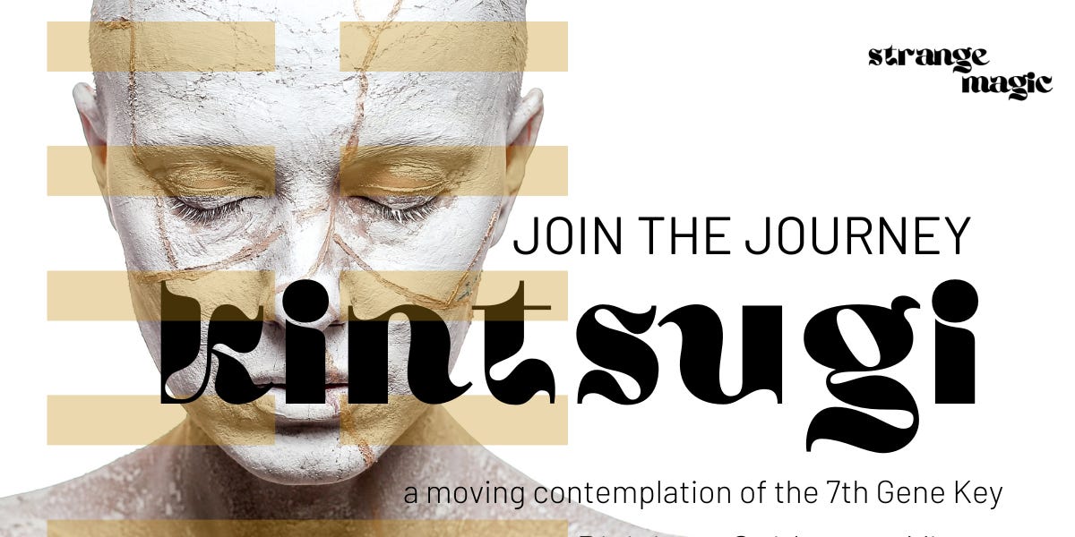 KINTSUGI Journey / Gene Key 7 - by Breean Elyse Miller