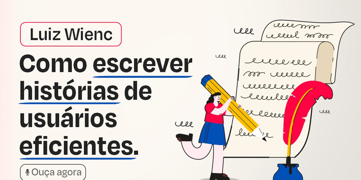 Como escrever histórias de usuários eficientes - Luiz Wienc