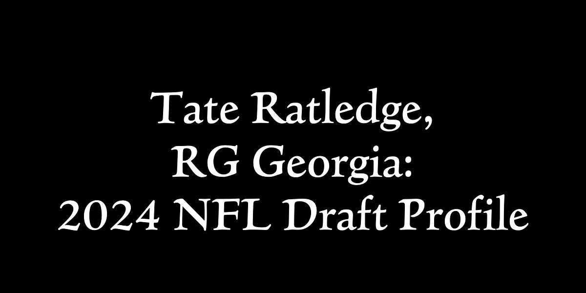 Tate Ratledge, G Georgia: 2024 NFL Draft Profile