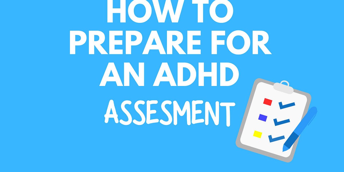How to prepare for an ADHD assessment