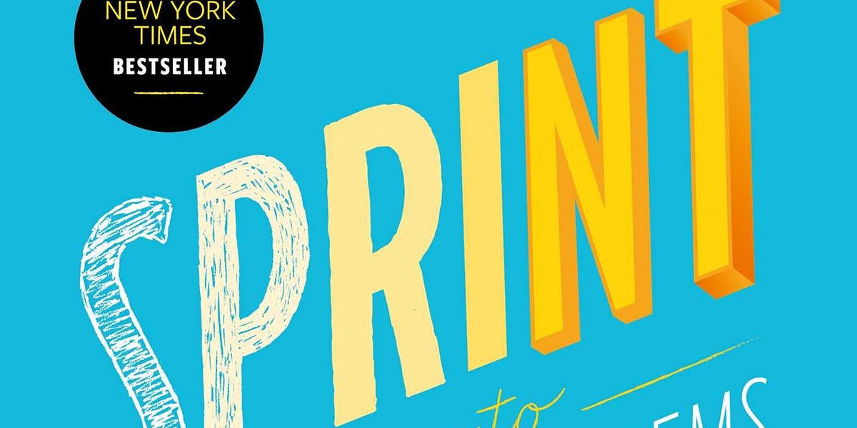 Sprint: How to Solve Big Problems and Test New Ideas in Just Five Days