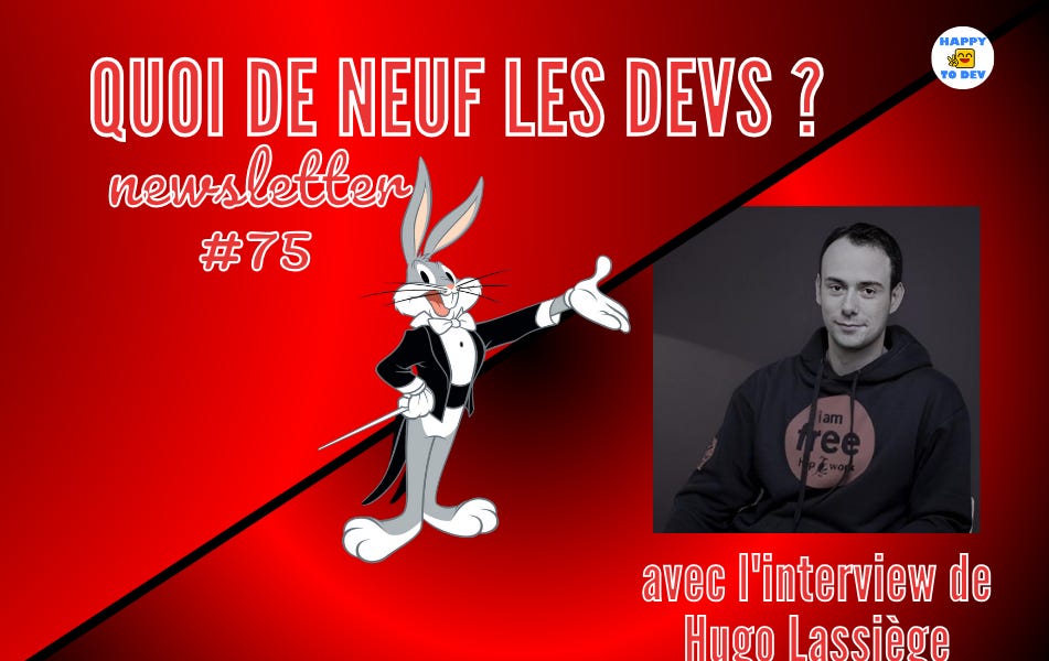 Quoi de neuf les devs ? Numéro 75 - by HappyToDev
