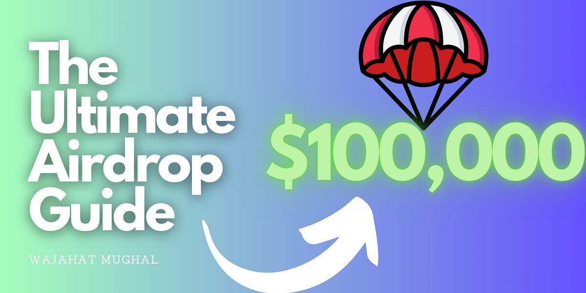 The Ultimate Crypto Airdrop Guide - by Wajahat Mughal