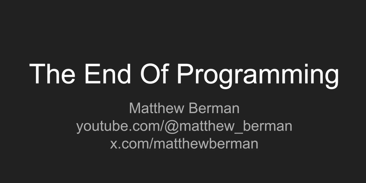 The End of Programming - by MatthewBerman - Forward Future